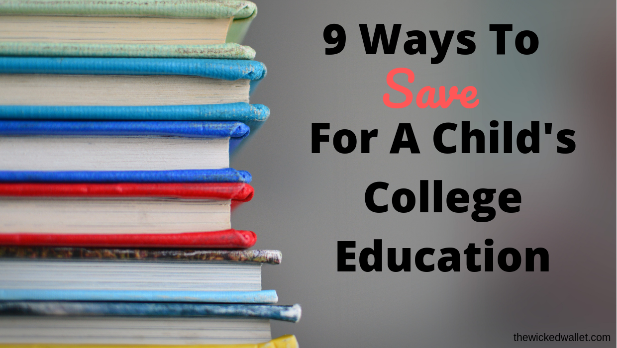 9 Ways to Save for a Child's College Education | The Wicked Wallet